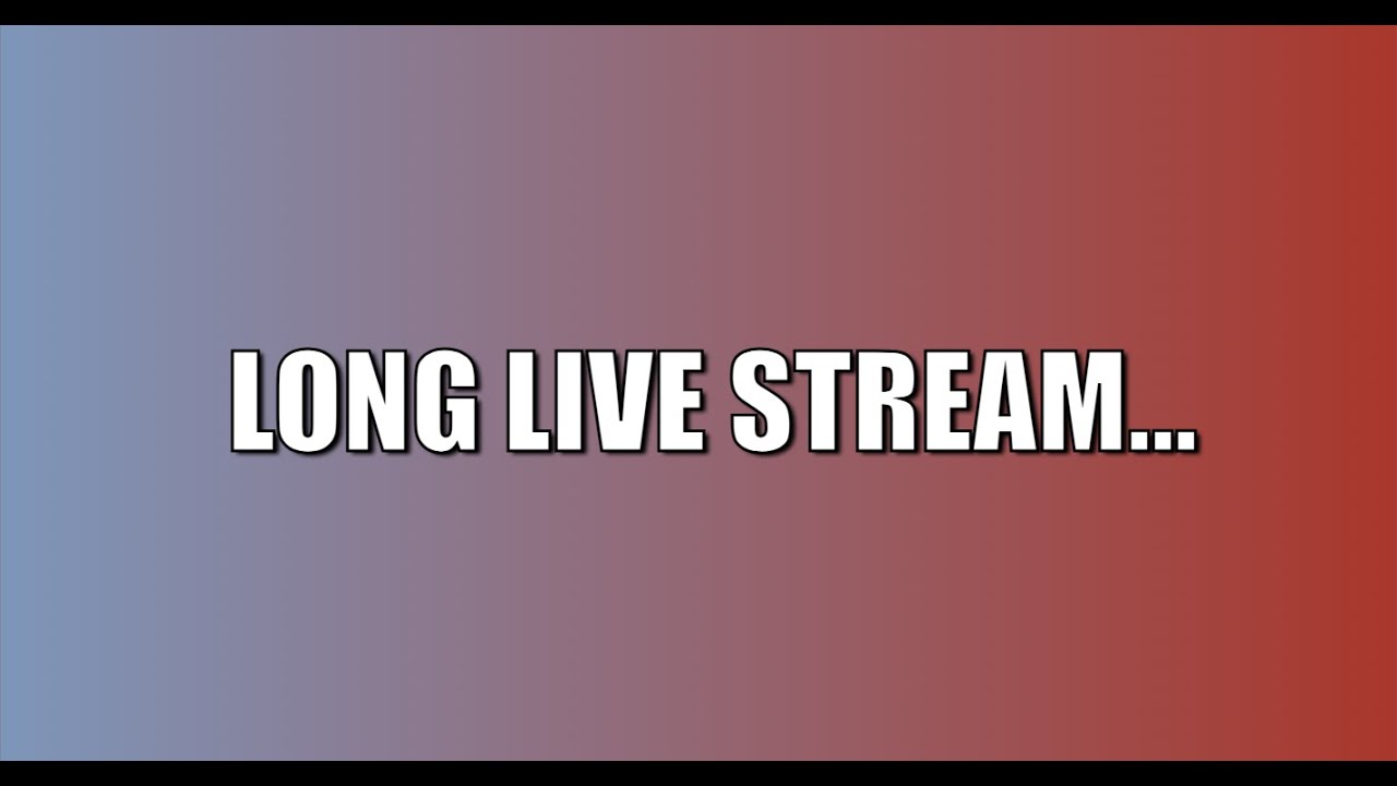 Long live stream - YouTube