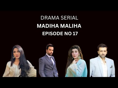 Madiha Maliha Episode no 17  #zhalaysarhadi#urwahocane#junaidkhan#hassanahmed