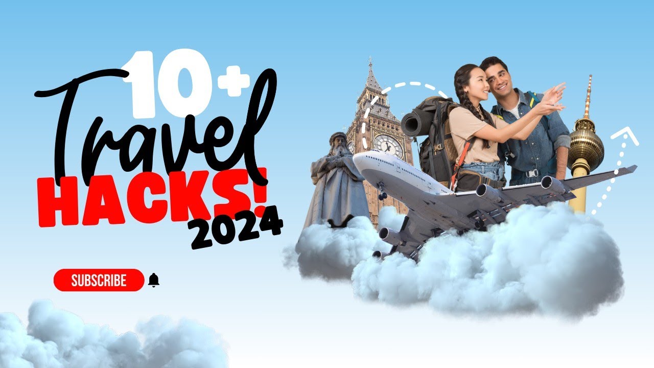 10 Travel Hacks 2024: Top 10 Tips to Make Your Next Trip Easier - YouTube