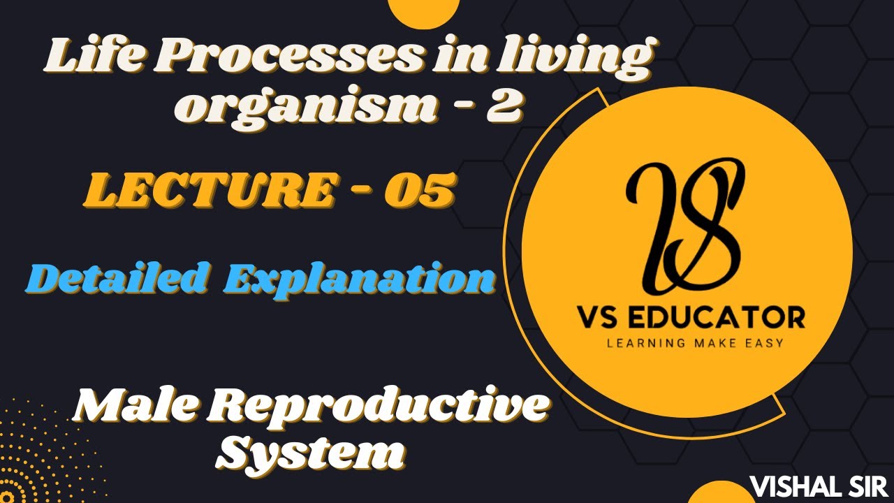 CH-03 | LEC - 05 | LIFE PROCESSES IN LIVING ORGANISMS -02 | MALE ...