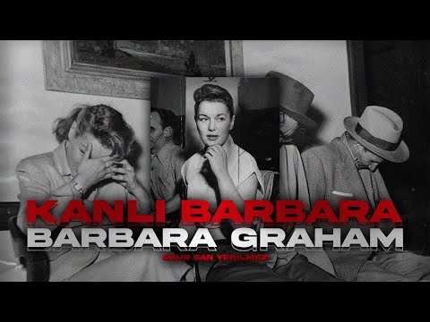 BARBARA GRAHAM'IN RAHATSIZ EDİCİ HİKAYESİ