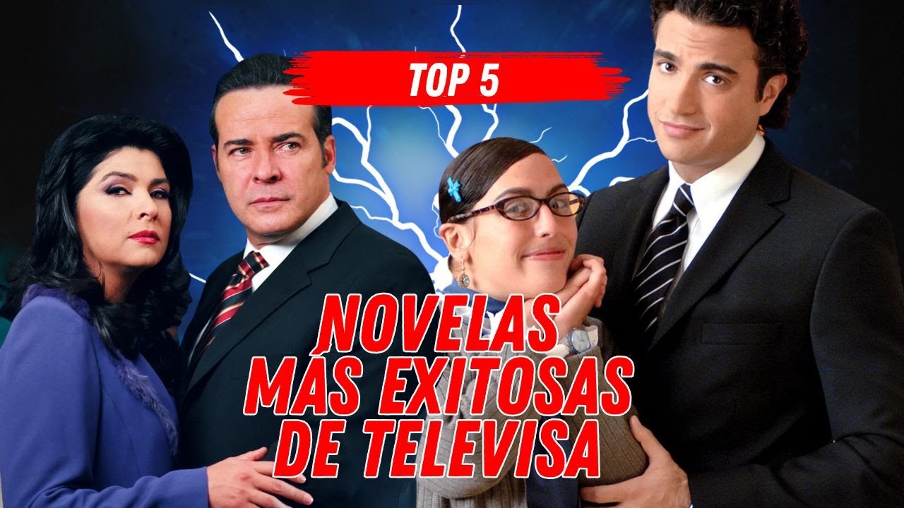 TOP 5 NOVELAS MÁS EXITOSAS DE TELEVISA en toda la historia. - YouTube