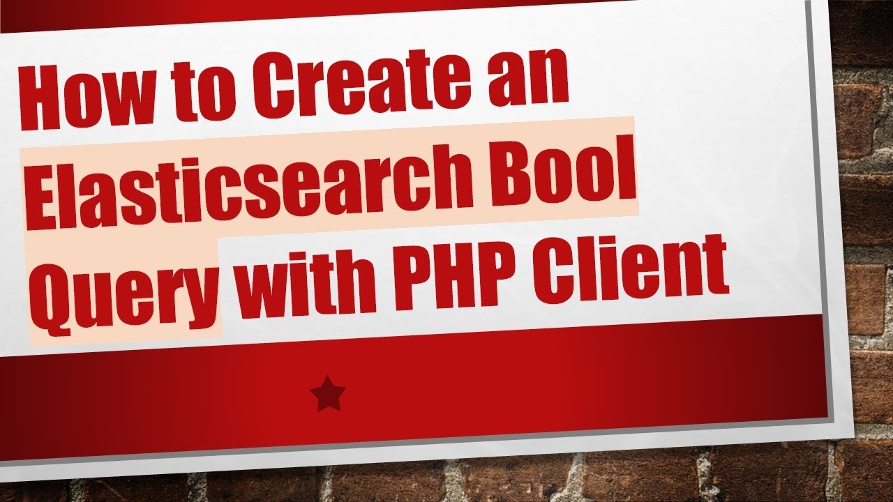 How To Create An Elasticsearch Bool Query With Php Client Youtube