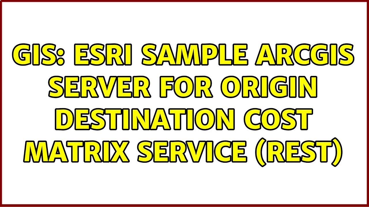 GIS: ESRI Sample ArcGIS Server For Origin Destination Cost Matrix ...