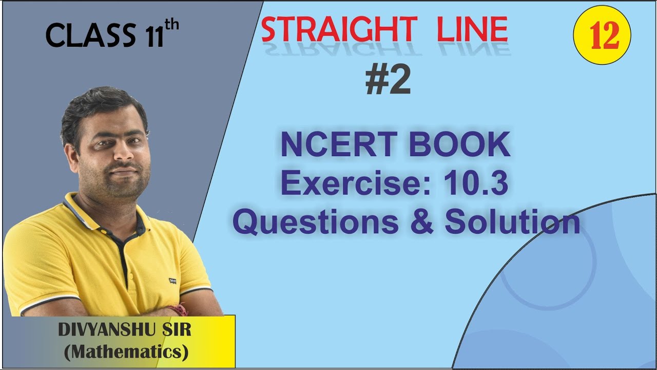 NCERT || Straight Line#12 || Exercise: 10.3 || Page no.: 228 ...