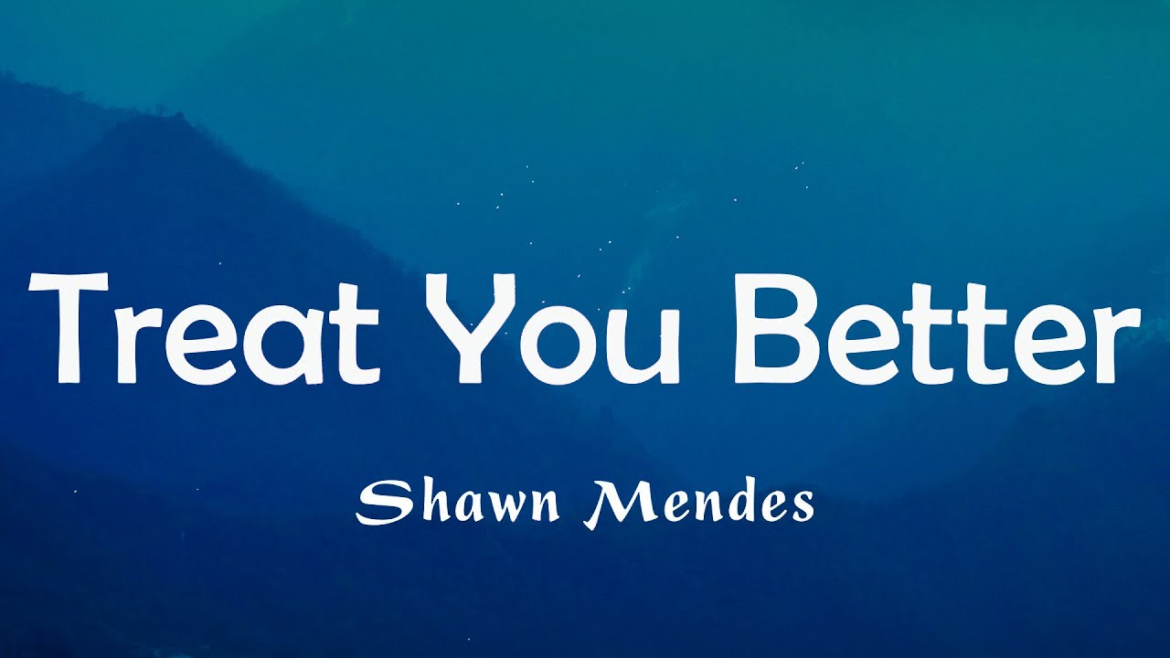Shawn Mendes - Treat You Better (Lyrics) | Mike Perry, ft Shy Martin ...