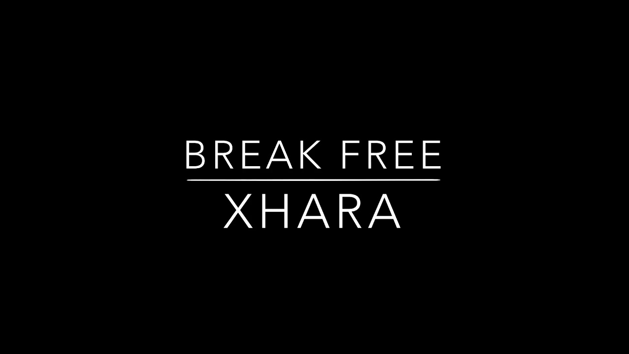 Xhara - Break Free - YouTube