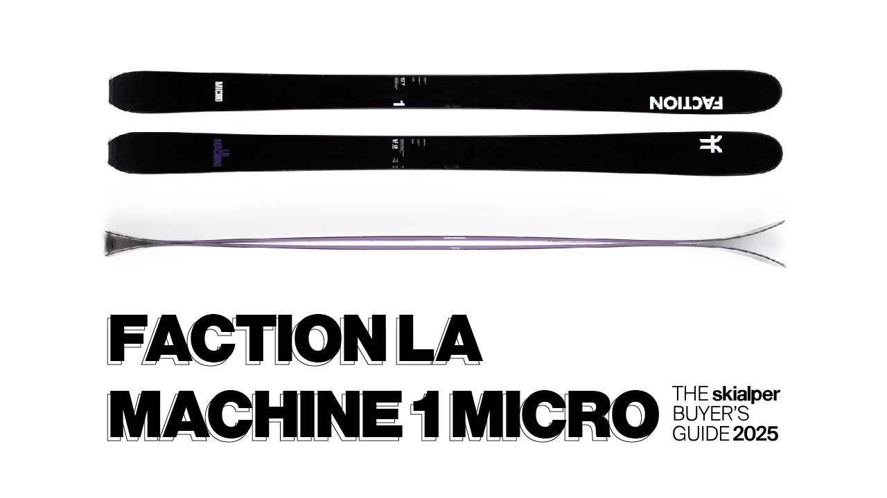Faction La Machine 1 Micro review - The Skialper Buyer's Guide 2025 ...