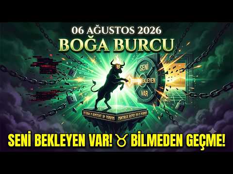♉ 06 Ağustos 2026 Boğa Burcu: Seni Bekleyen Var! Bunu Bilmeden Geçme