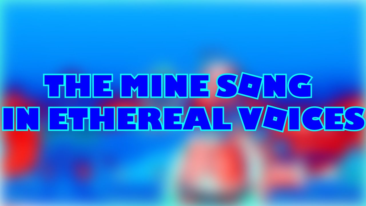 The Mine Song in Ethereal Voices - YouTube