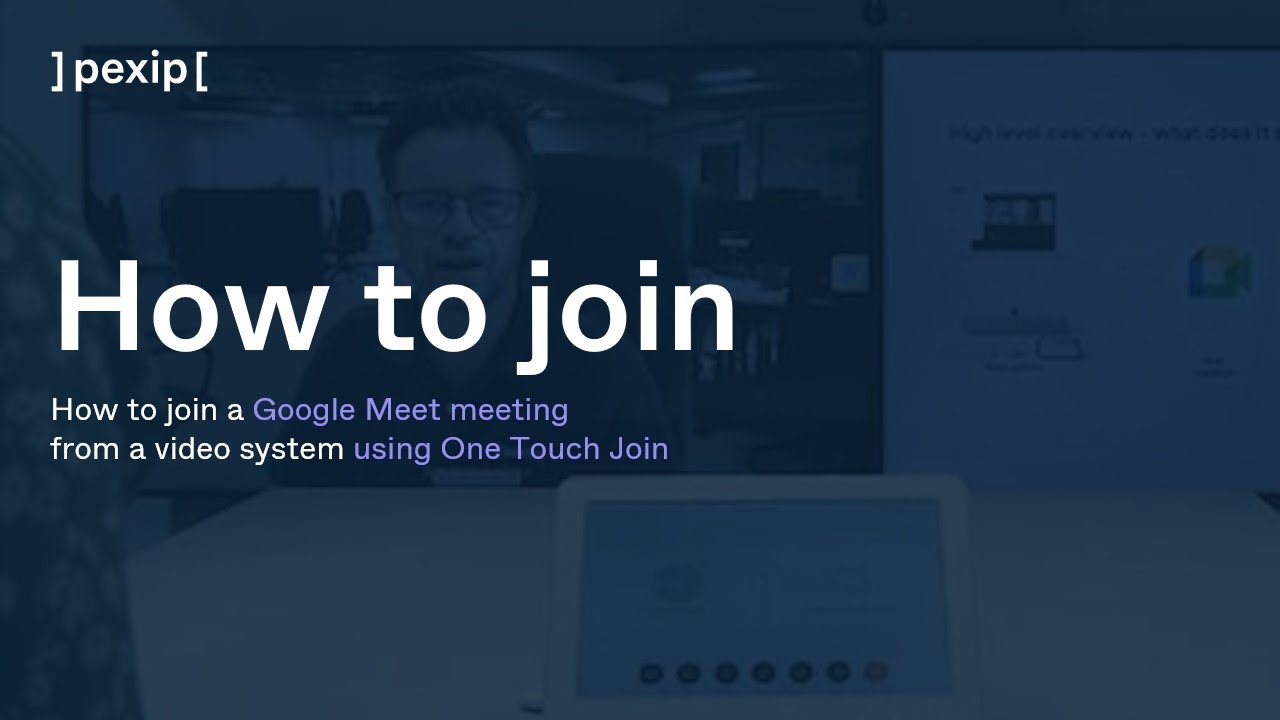 Pexip tutorial: How to join a Google Meet meeting from a video system ...