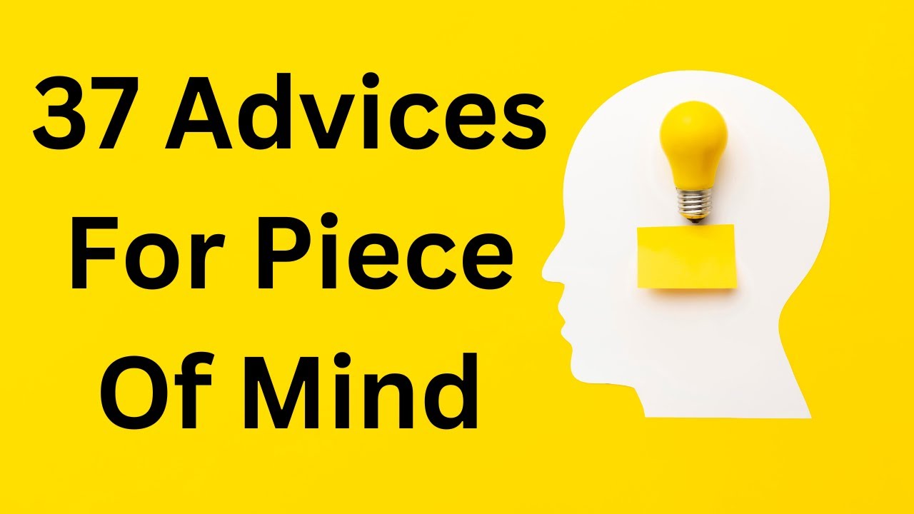 37 advice's for piece of mind / Successful life-Golden words - YouTube