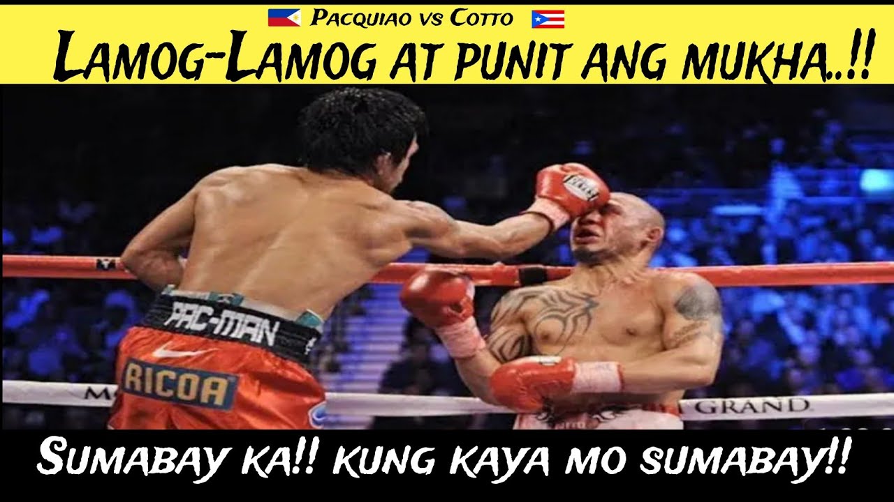Pacquiao vs Cotto/ Lamog-Lamog at Punit ang Mukha/Unforgetable Fight ...