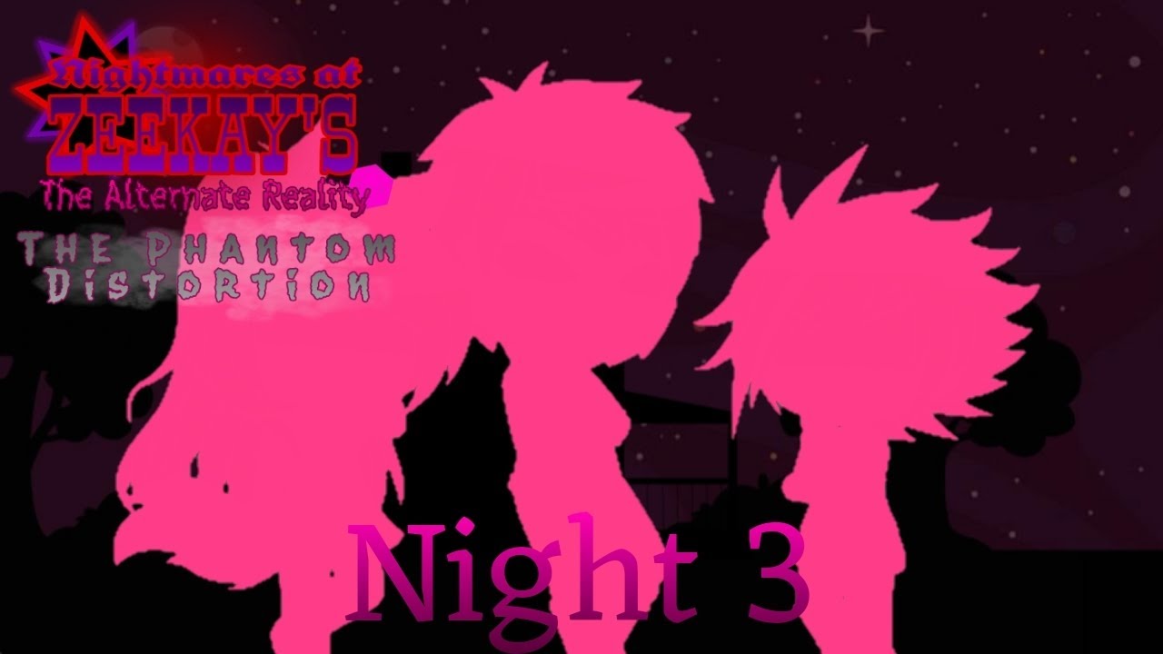 Nightmares at ZeeKay's: The Alternate Reality | The Phantom Distortion ...