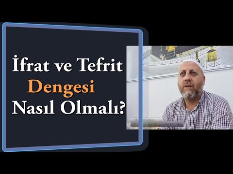 ifrat ve tefritte ölçü ne olmalı? - M. Zeki Ceylan