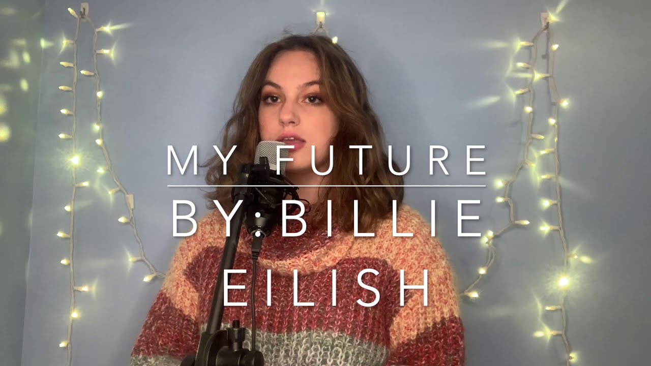 My Future(Cover) - Billie Eilish - YouTube