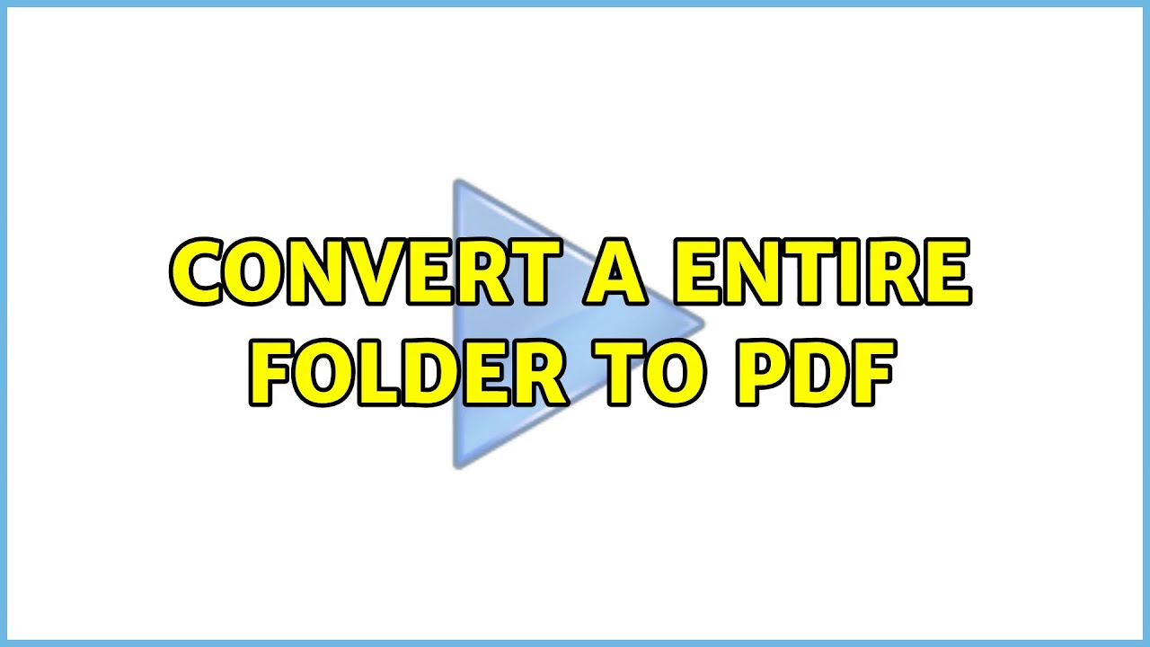 Convert A Entire Folder To PDF 2 Solutions YouTube Convert A Entire Folder To PDF 2 Solutions YouTube