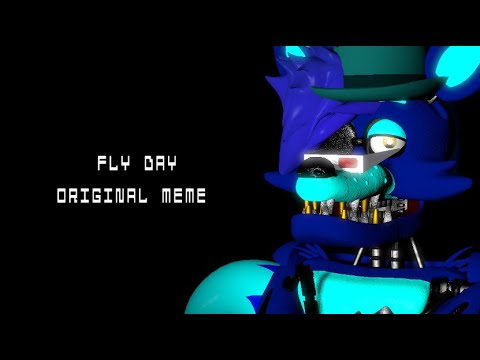 (SFM FNAF OC MEME) Fly Day (ORIGINAL MEME!) - YouTube