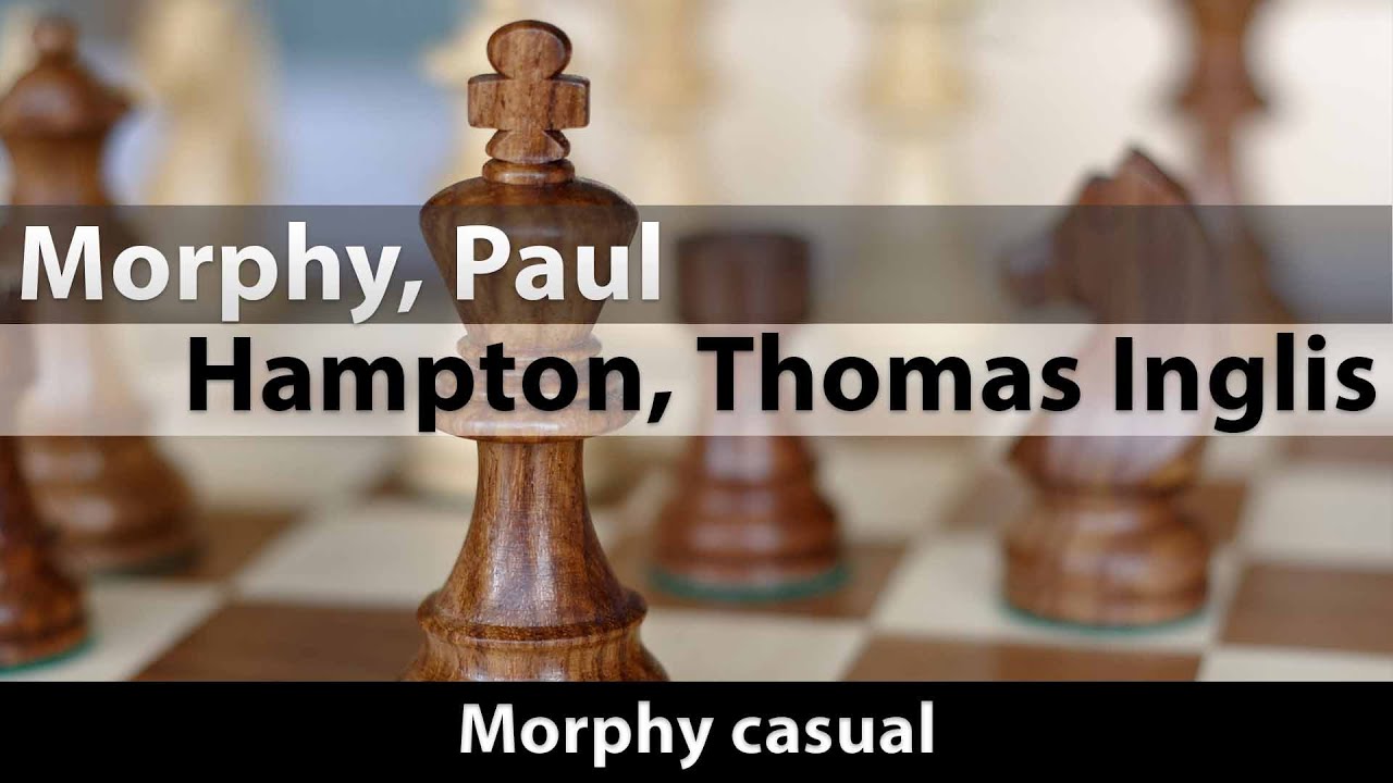 Morphy, Paul -- Hampton, Thomas Inglis, Morphy casual, 1-0 - YouTube