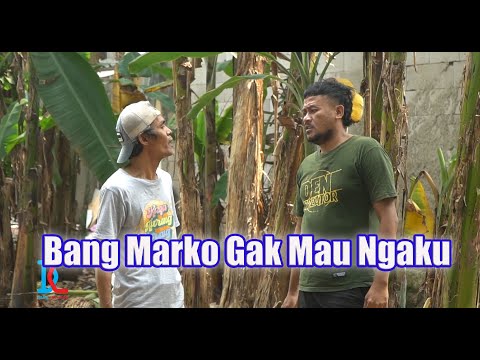 Bang Marko Gak Mau Ngaku