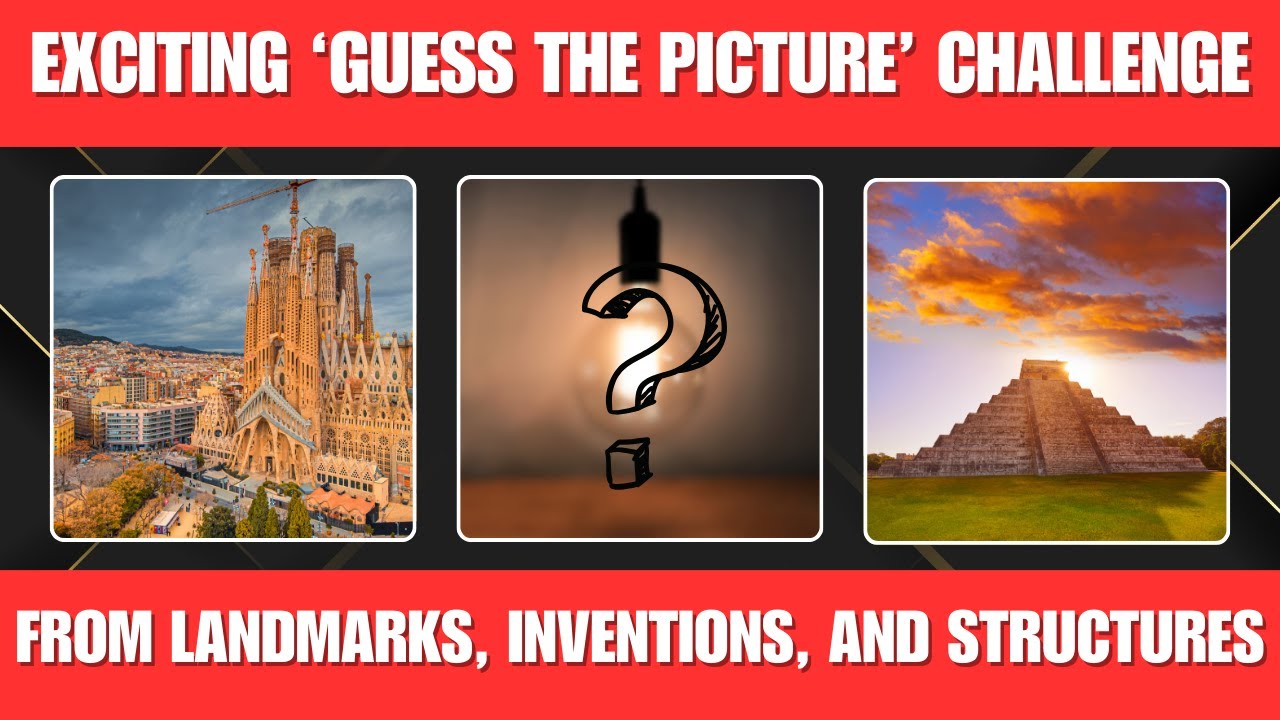 Guess the Picture Challenge! Famous Landmarks, Inventions & Structures ...