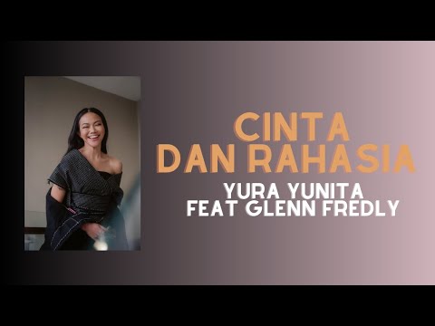 CINTA DAN RAHASIA - Yura Yunita Feat Glenn Fredly | Lirik Lagu - YouTube