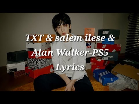 TXT & salem ilese & Alan Walker-PS5 Lyrics - YouTube