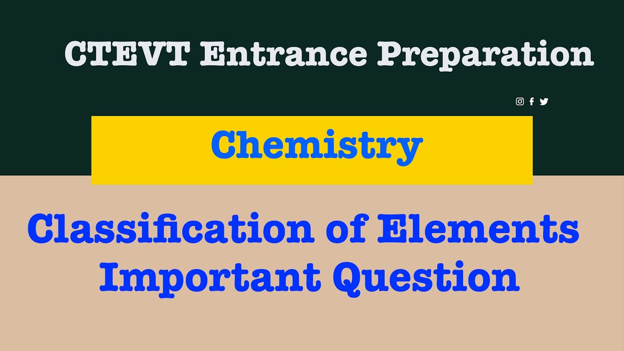 CTEVT Entrance Preparation Chemistry | Class Classification of Elements ...