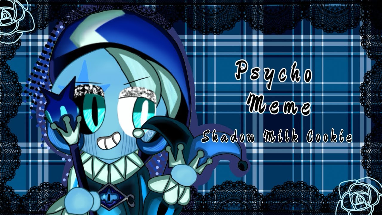 Psycho Meme||CRK||Shadow Milk Cookie||Animation Meme|| - YouTube