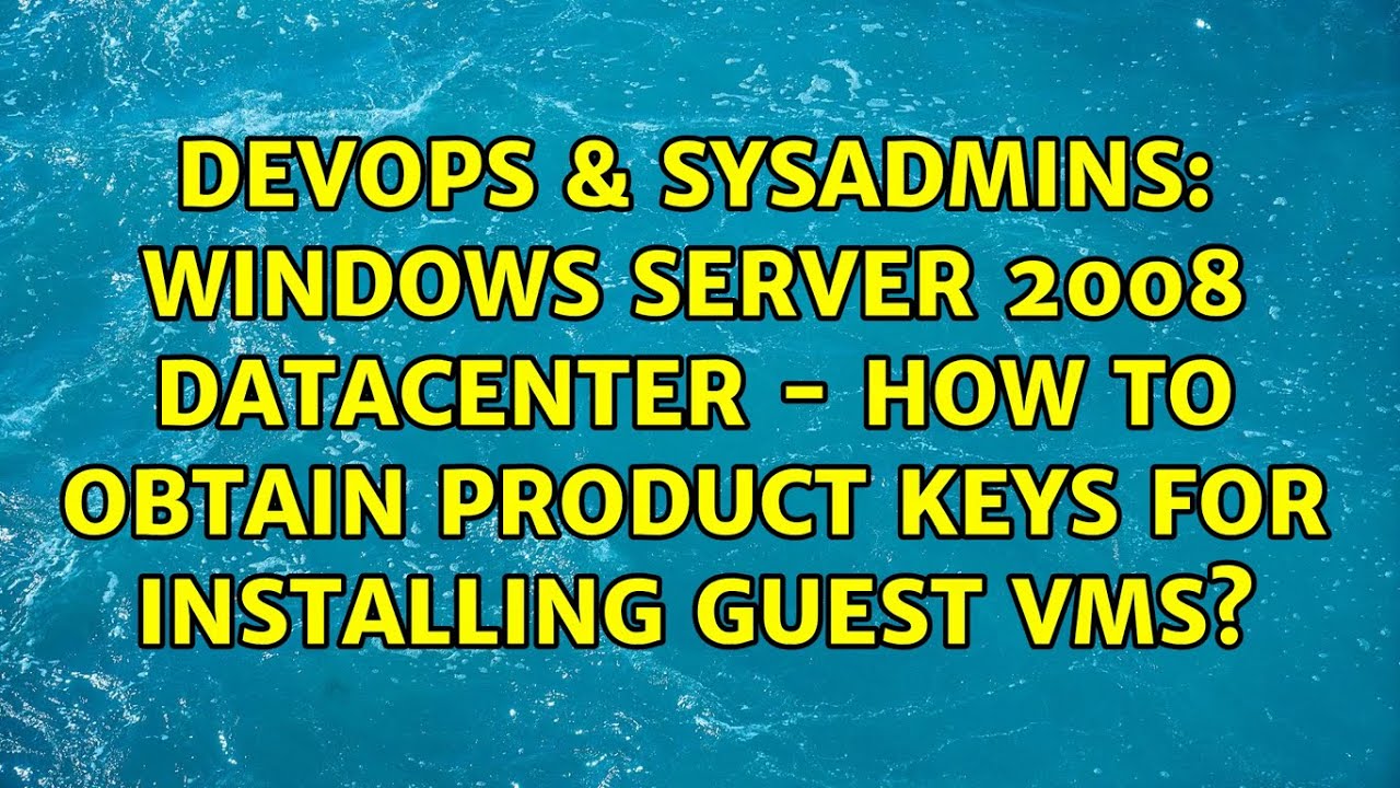 Windows Server 2008 Datacenter - How to obtain product keys for ...