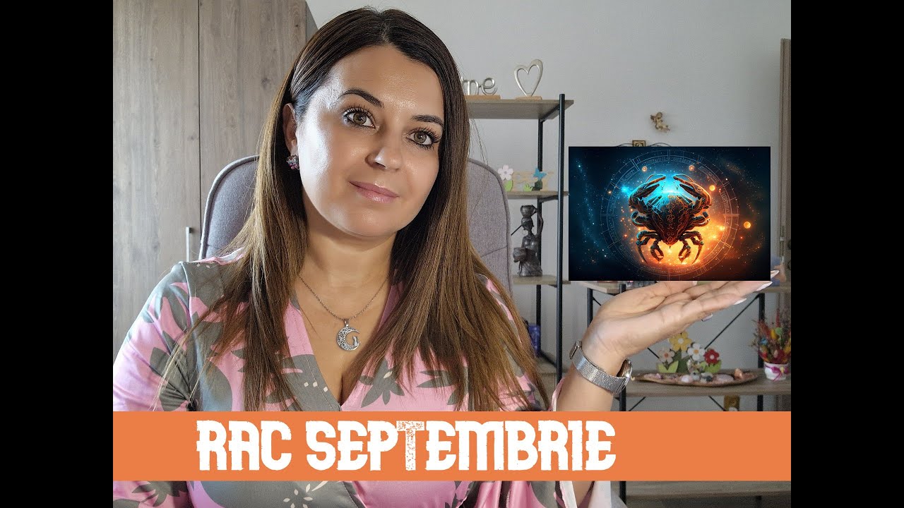 ♋RAC- SEPTEMBRIE 2023:Toată indecizia de la începutul lunii,se ...