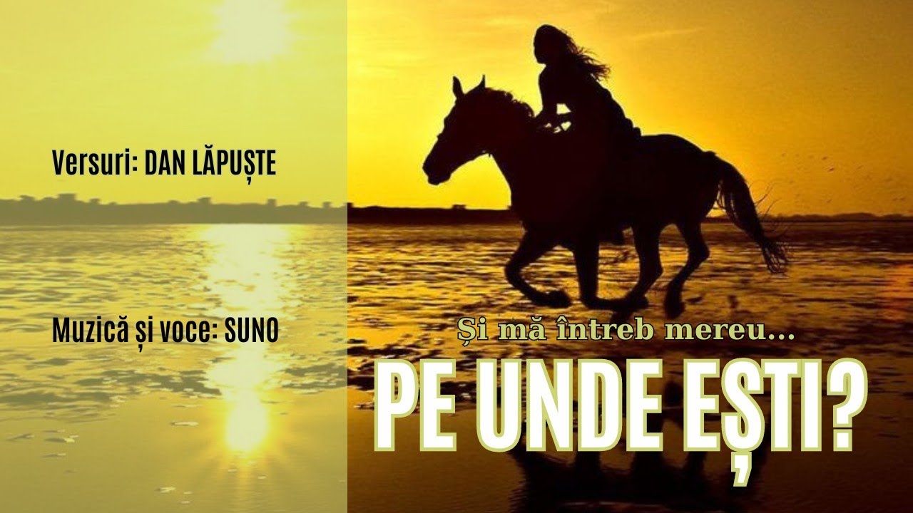 ,,Pe unde ești"- versuri Dan Lăpuște. Muzică și voce: Suno. - YouTube