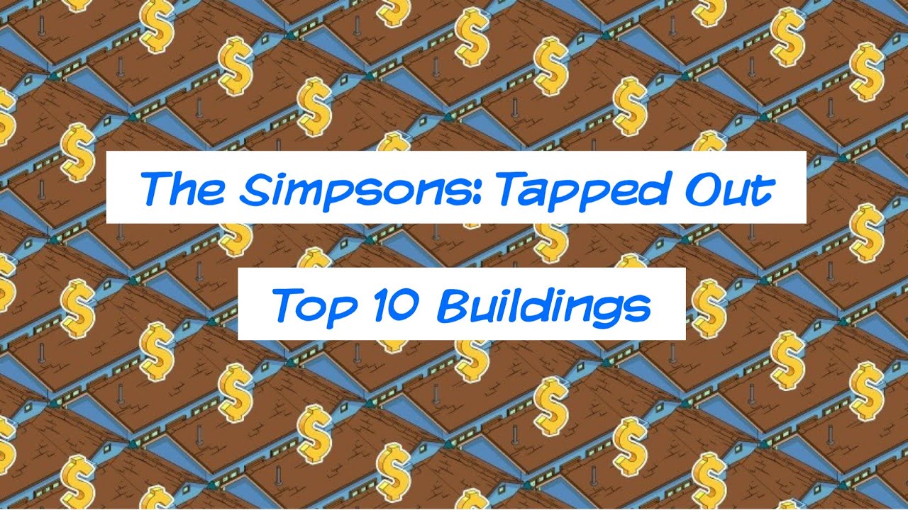 The Simpsons Tapped Out: Top 10 Buildings - YouTube