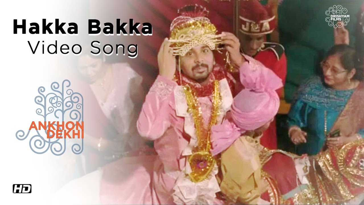"Hakka Bakka" Video Song | Ankhon Dekhi | Sanjay Mishra, Rajat Kapoor ...