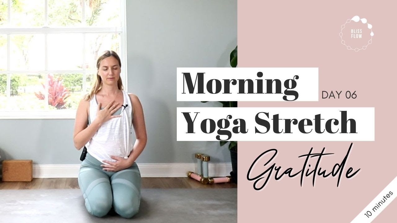Day 6 | Morning Yoga Stretch | GRATITUDE | 10 Minutes Morning Yoga ...