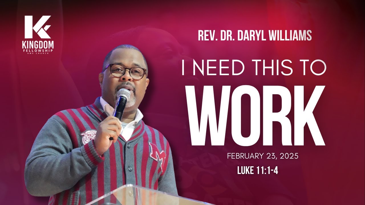 I Need This To Work | Rev. Dr. Daryl Williams | Kingdom Fellowship AME - YouTube