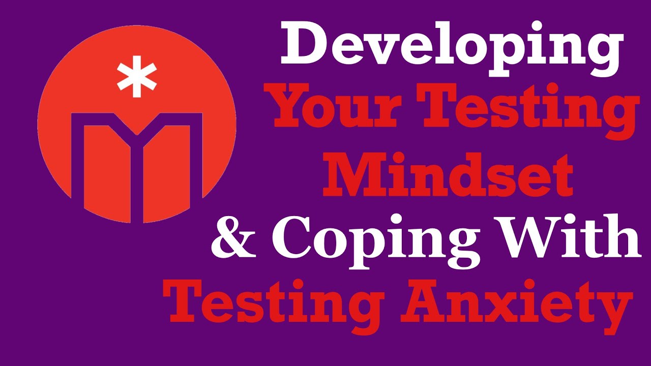 Developing Your Testing Mindset & Coping with Testing Anxiety - YouTube
