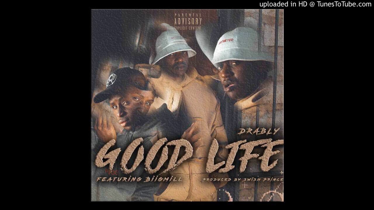 Drably - Good Life (Feat. Biigmill)(Prod. by Swish Prince)[1] - YouTube