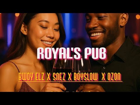 ROYAL'S PUB _BWOY ELZ _x SNEZ_x BOYSLOW x OZON FAM (PROD OZON RECORDs)