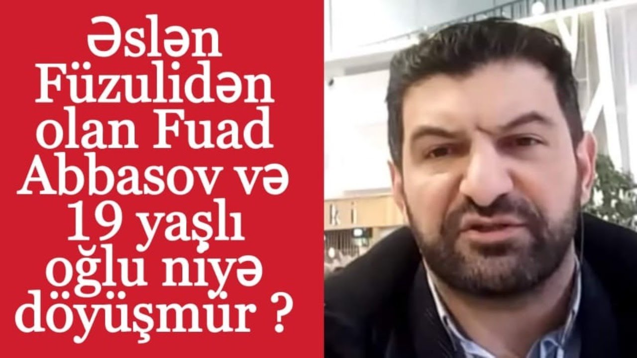 Əslən Fizulidən olan Fuad Abbasov və 19 yaşlı oğlu niyə torpağı uğrunda ...