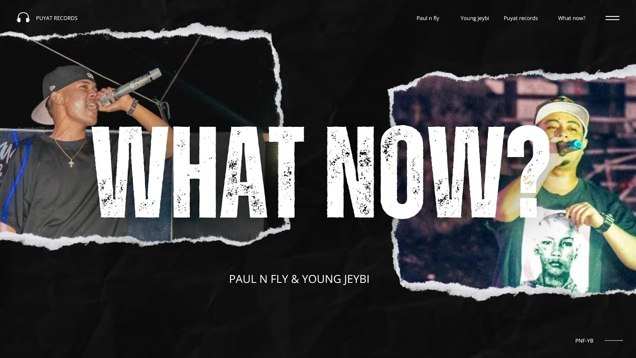 WHAT NOW? - PAUL N FLY feat YOUNG JEYBI (official visualizer ) - YouTube