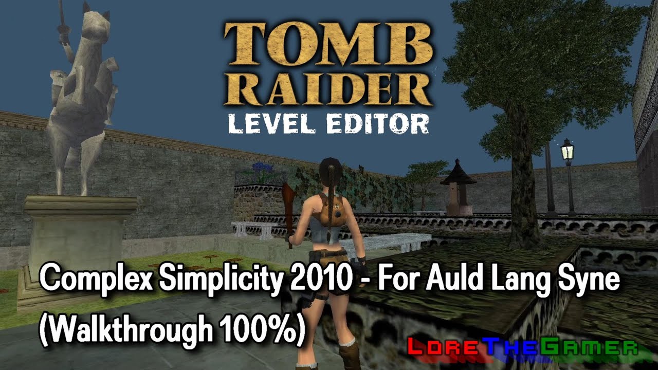 TRLE - Complex Simplicity 2010 - For Auld Lang Syne (Walkthrough 100%) - YouTube