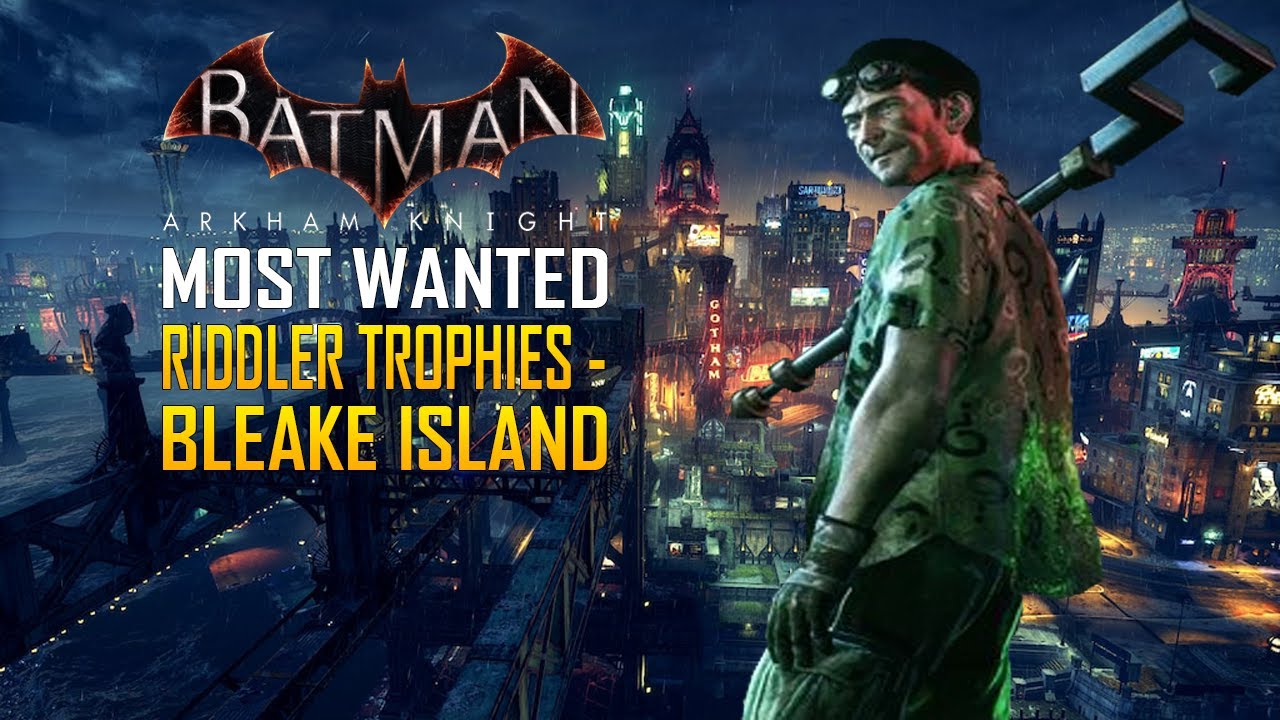 Batman Arkham Knight : Riddler Trophies - Bleake Island (Most Wanted ...