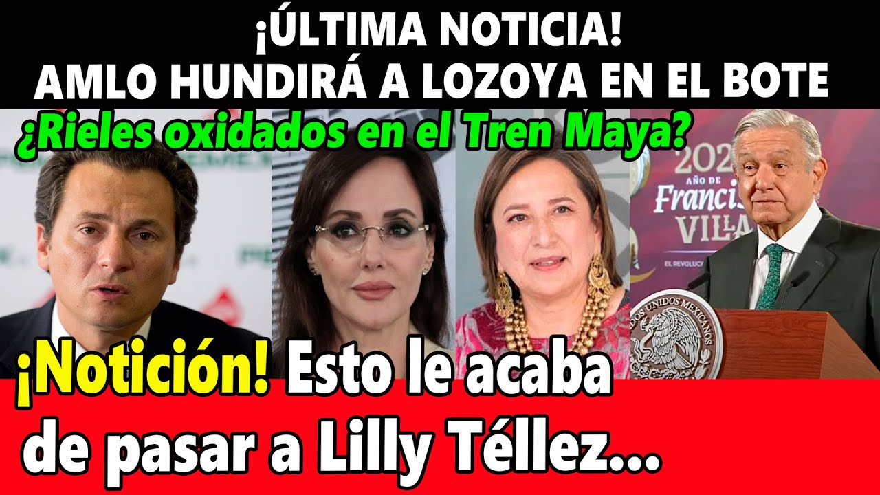 ¡AMLO hundirá a Lozoya en el bote! Esto le acaba de pasar a Lilly ...