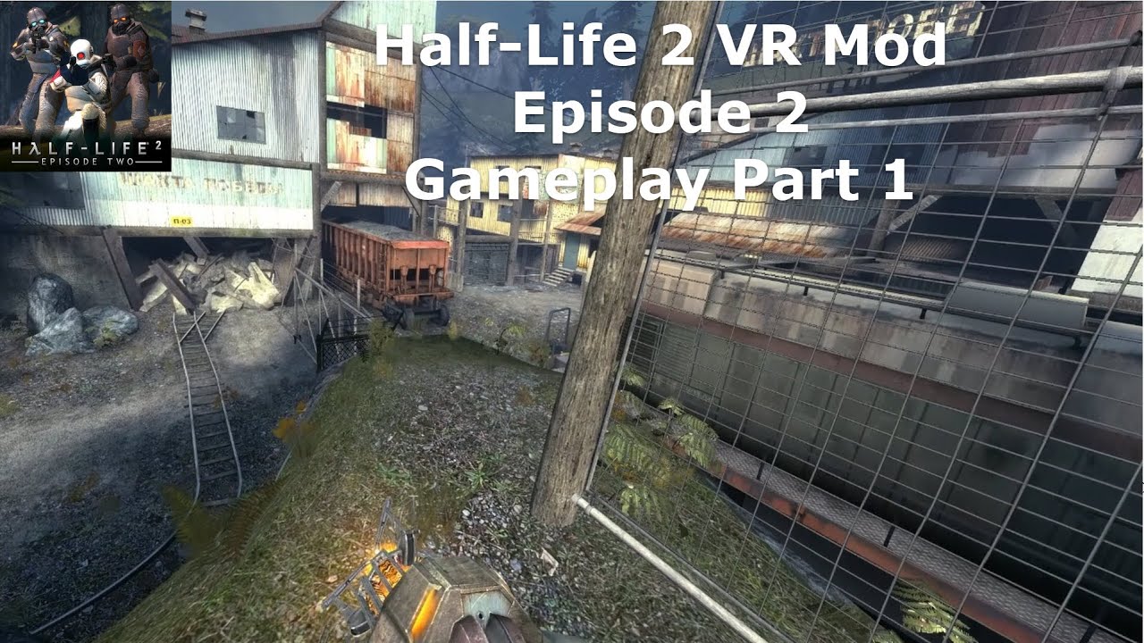 Half-Life 2: Episode Two VR Mod - Gameplay Part 1 / 11 - YouTube