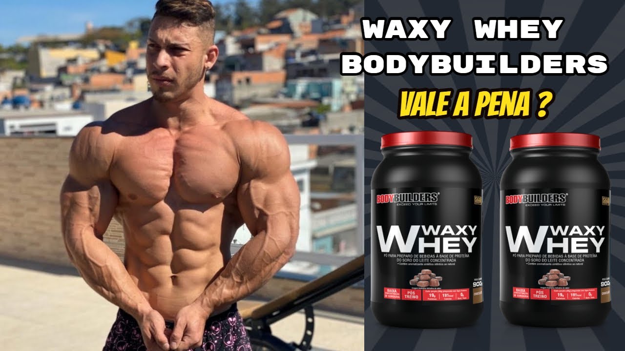 WAXY WHEY (BODYBUILDERS) REALMENTE VALE A PENA ? REALMENTE É WHEY ...