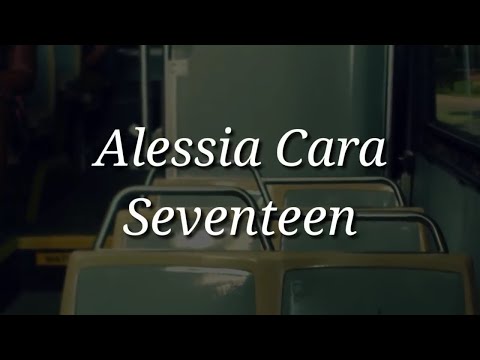 Alessia Cara - Seventeen (Lyrics)
