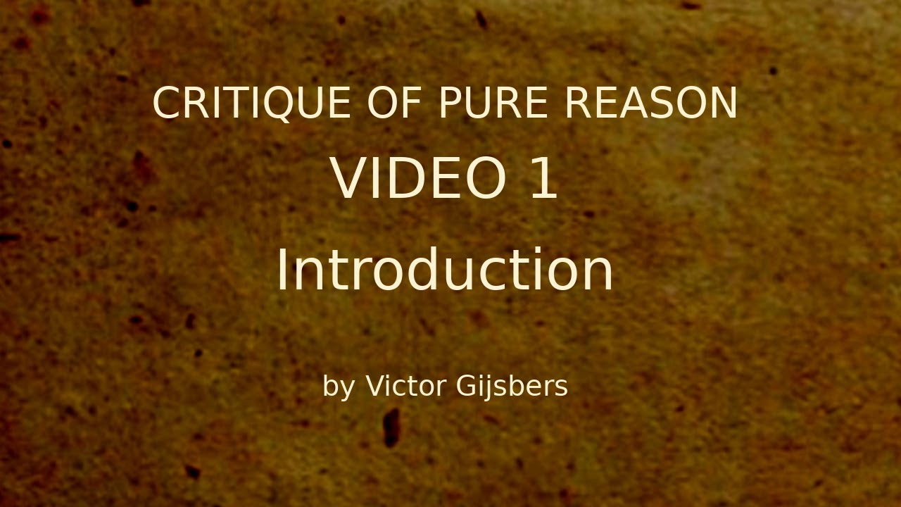 Kants Critique Of Pure Reason Video 1 Introduction Youtube