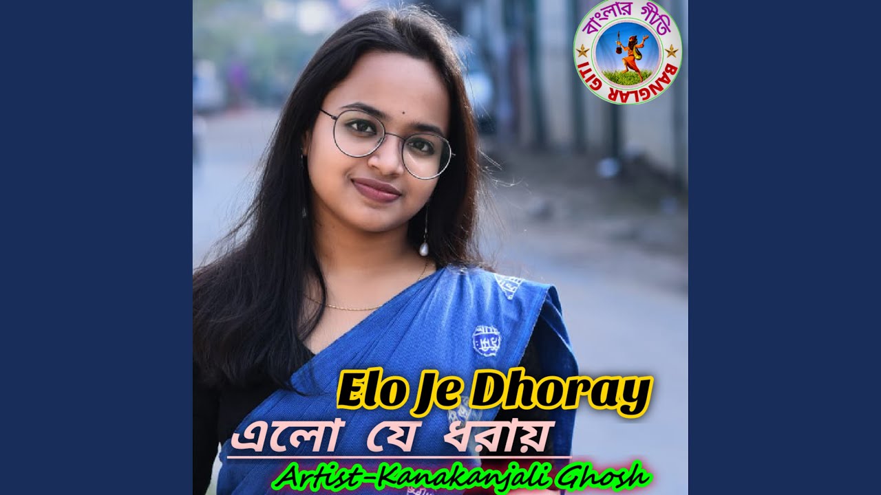 Elo Je Dhoray (Bengali) - YouTube