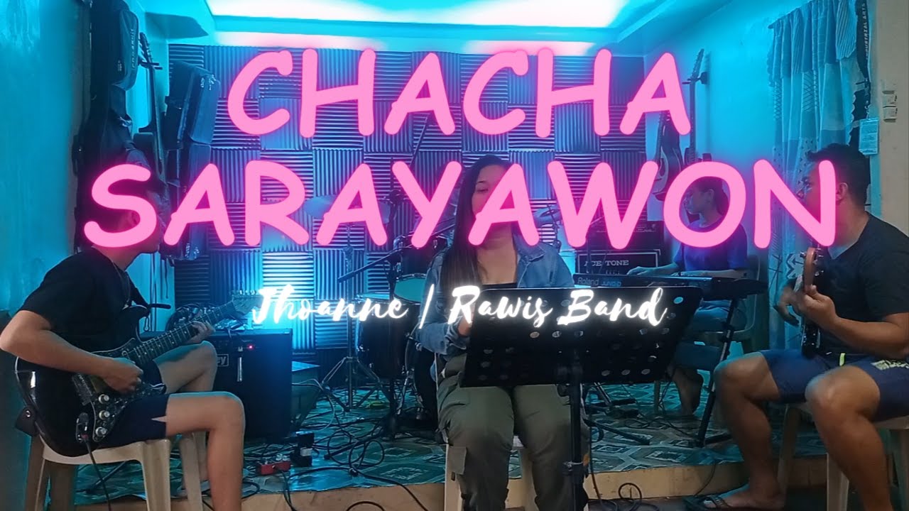 Chacha Sarayawon Cover by: Jhoanne | Rawis Band - YouTube